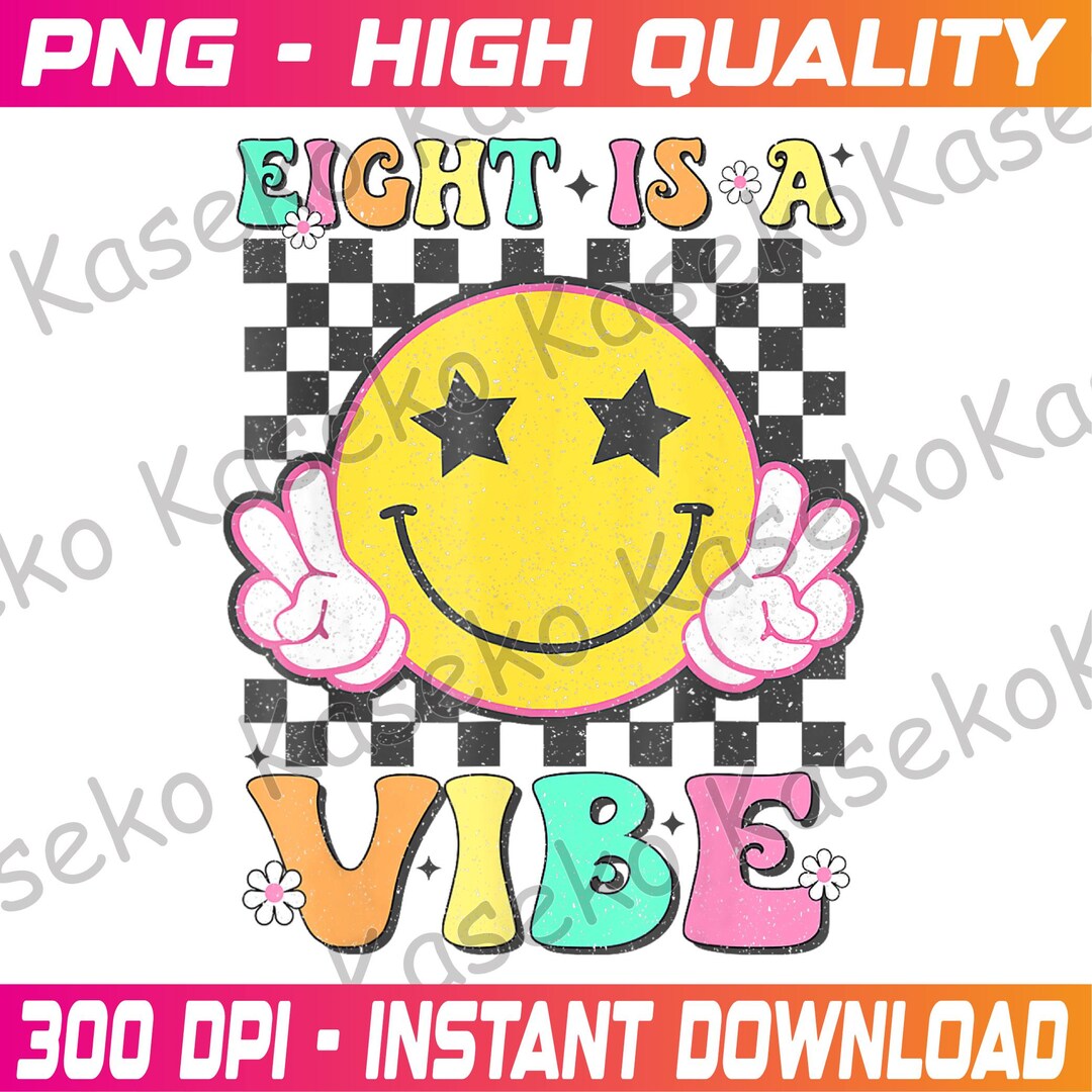 Eight is A Vibe 8th Birthday Gro-ovy Smile Face 8 Years Old Png, Eight ...