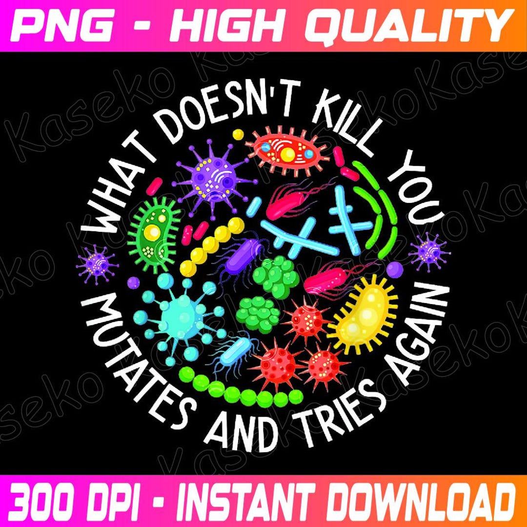 What Doesn't Kill You Mutates and Tries Again Lab Week 2026 Png, What ...