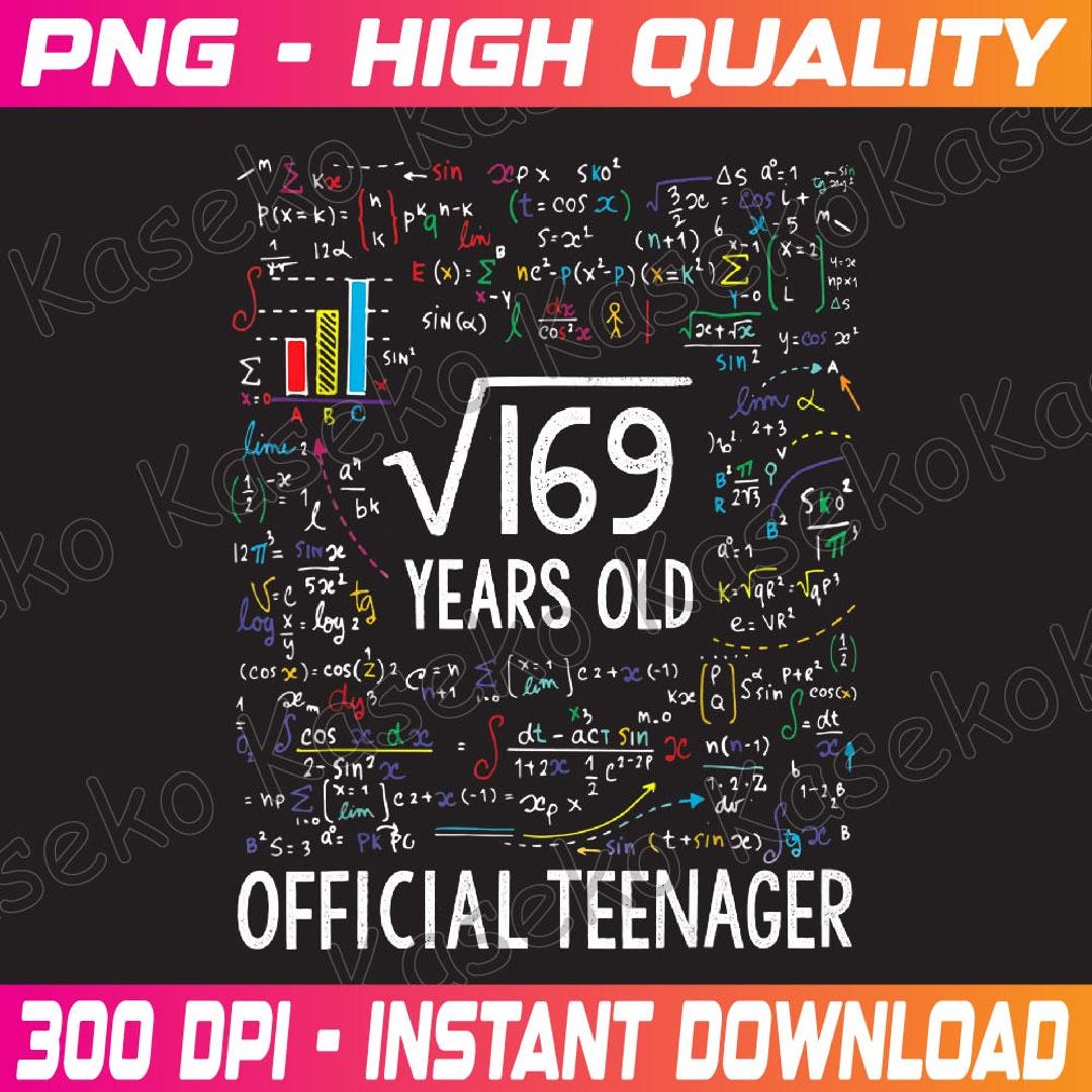 Square Root of 169 13 Years Old Official Teenager Birthday Png, 13 ...