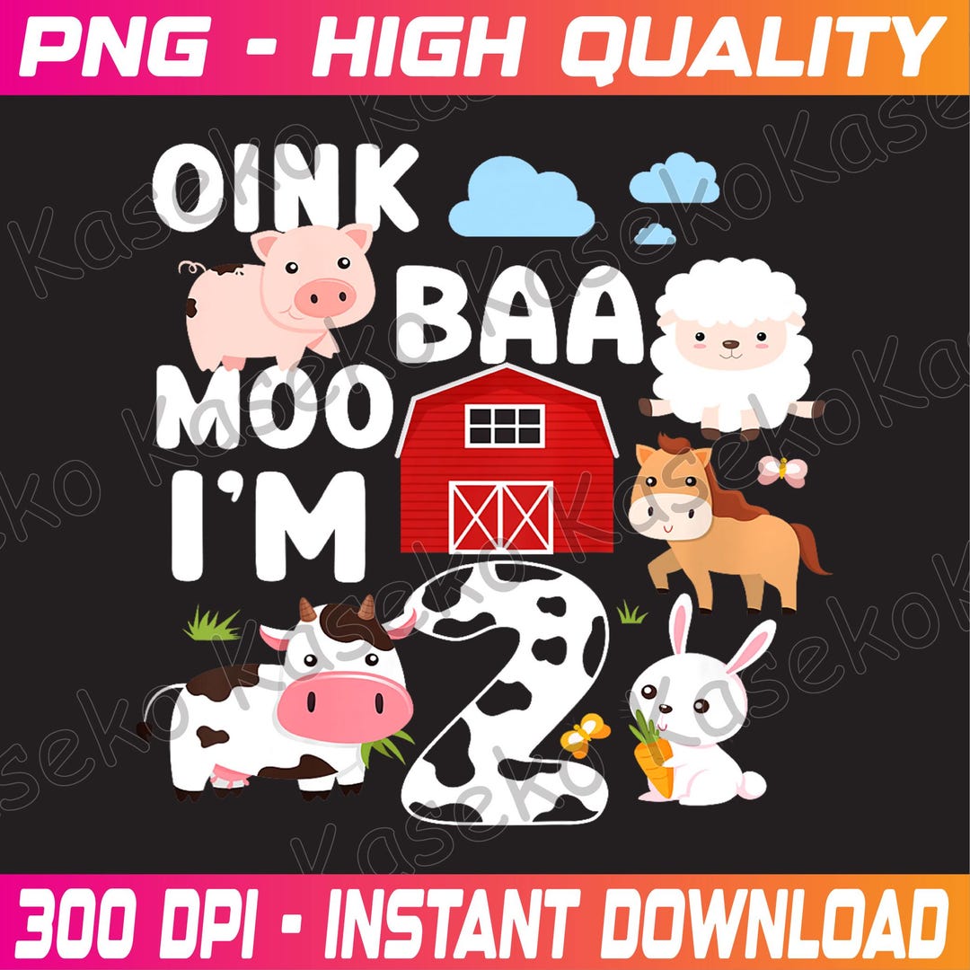 Kids Oink Baa Moo I'm 2 Farm Animals 2nd Birthday for Kids Png, Farm ...