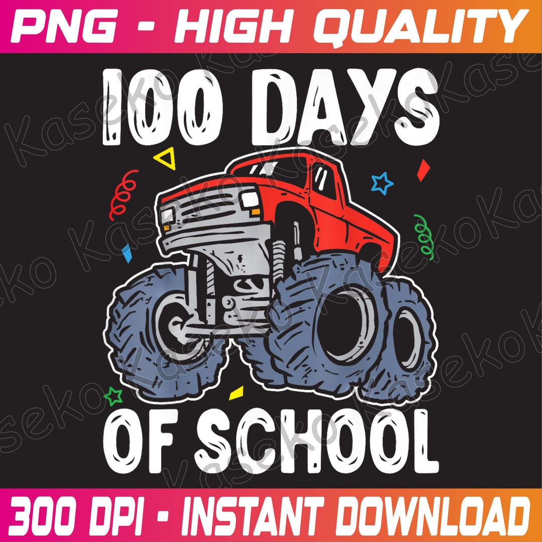 100 Days of School Monster Truck Png, 100th Day of School Boys Png, 100 ...