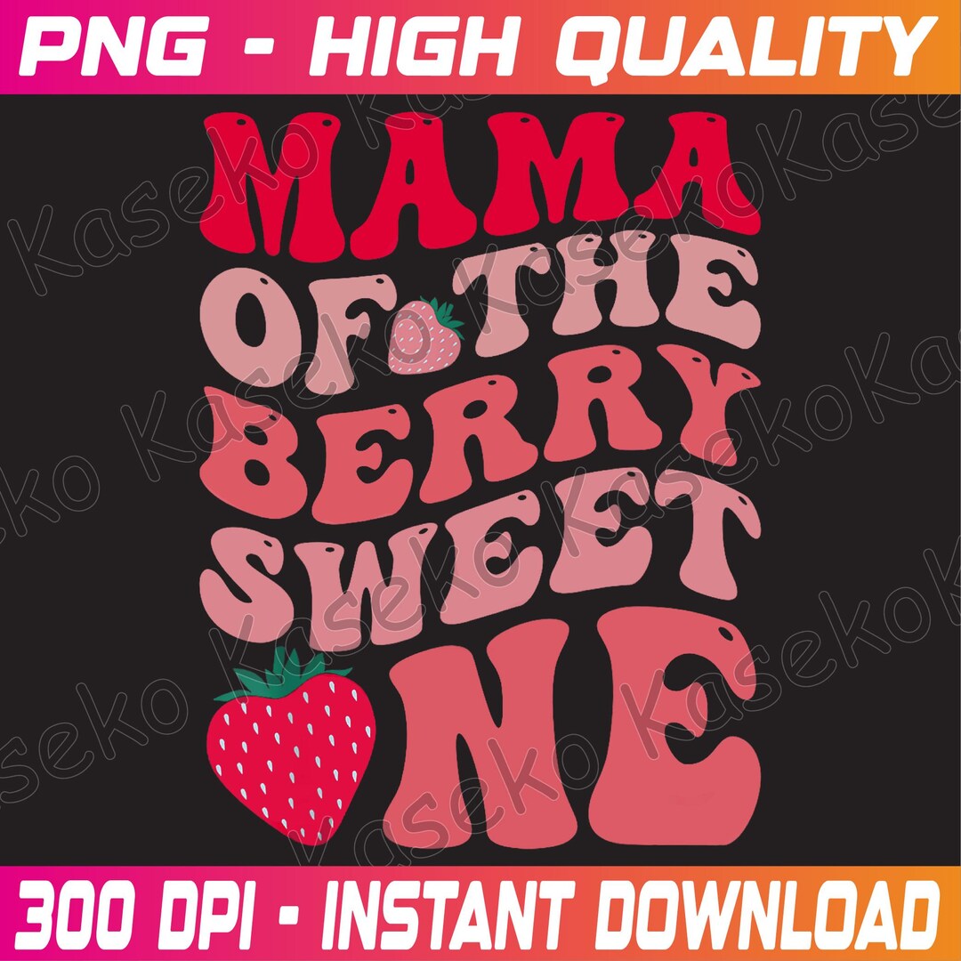 Mama of the Berry Sweet One Strawberry First Birthday Png, Mama of the ...