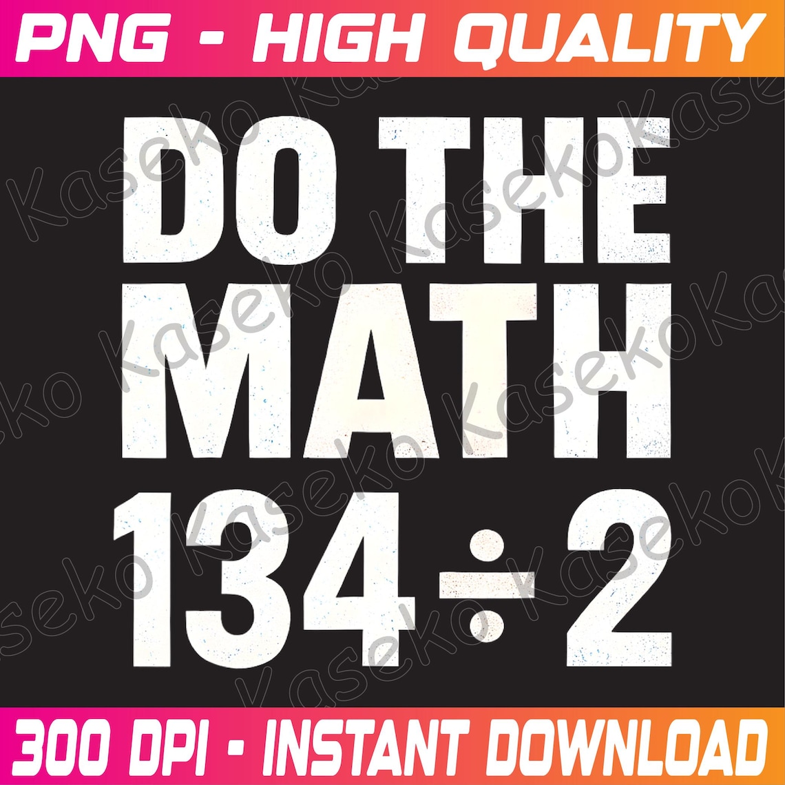 Do the Math 67 Funny Meme Six Seven Math Teacher Student Png, Do the ...
