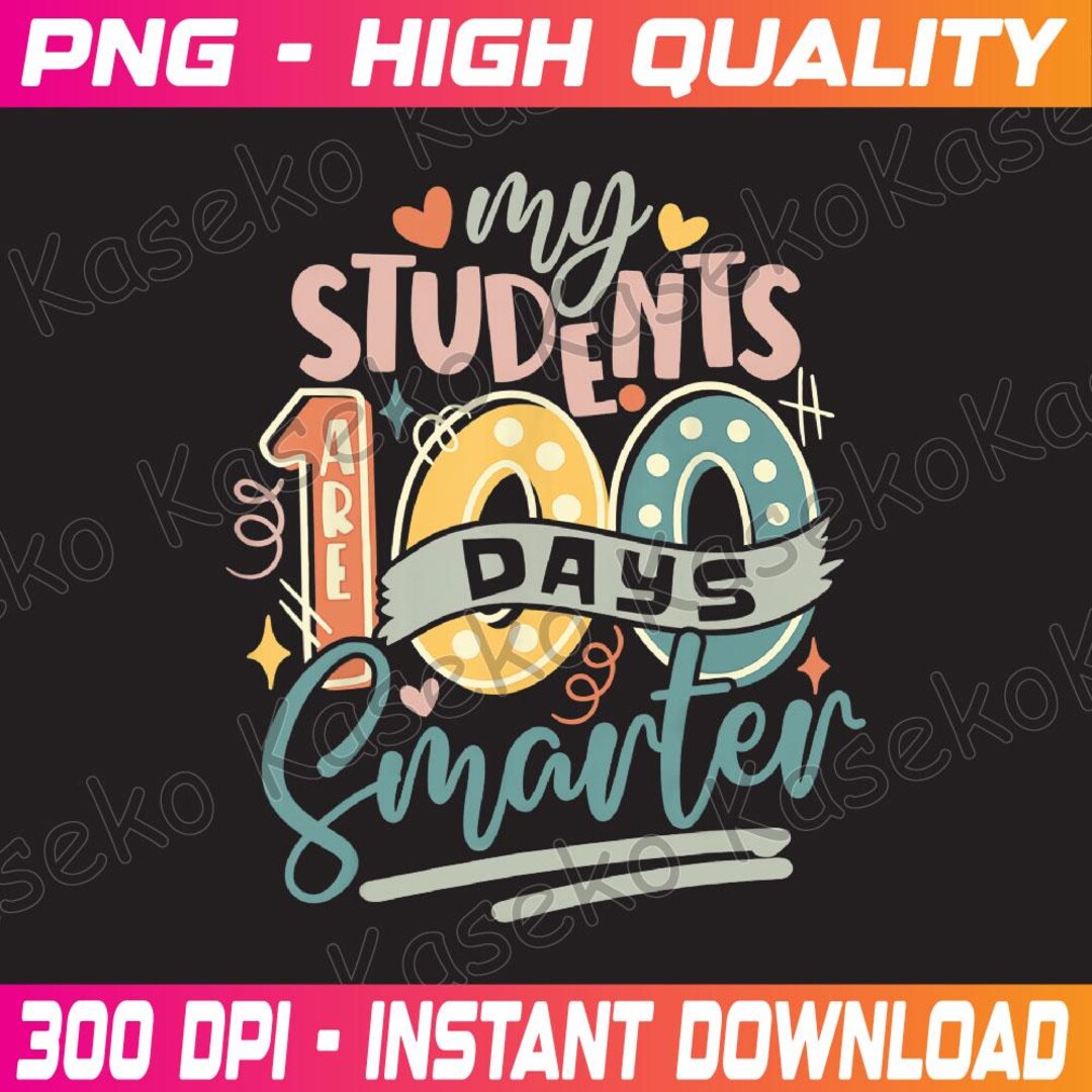 100th Day of School My Students Are 100 Days Smarter Teacher Png, My ...