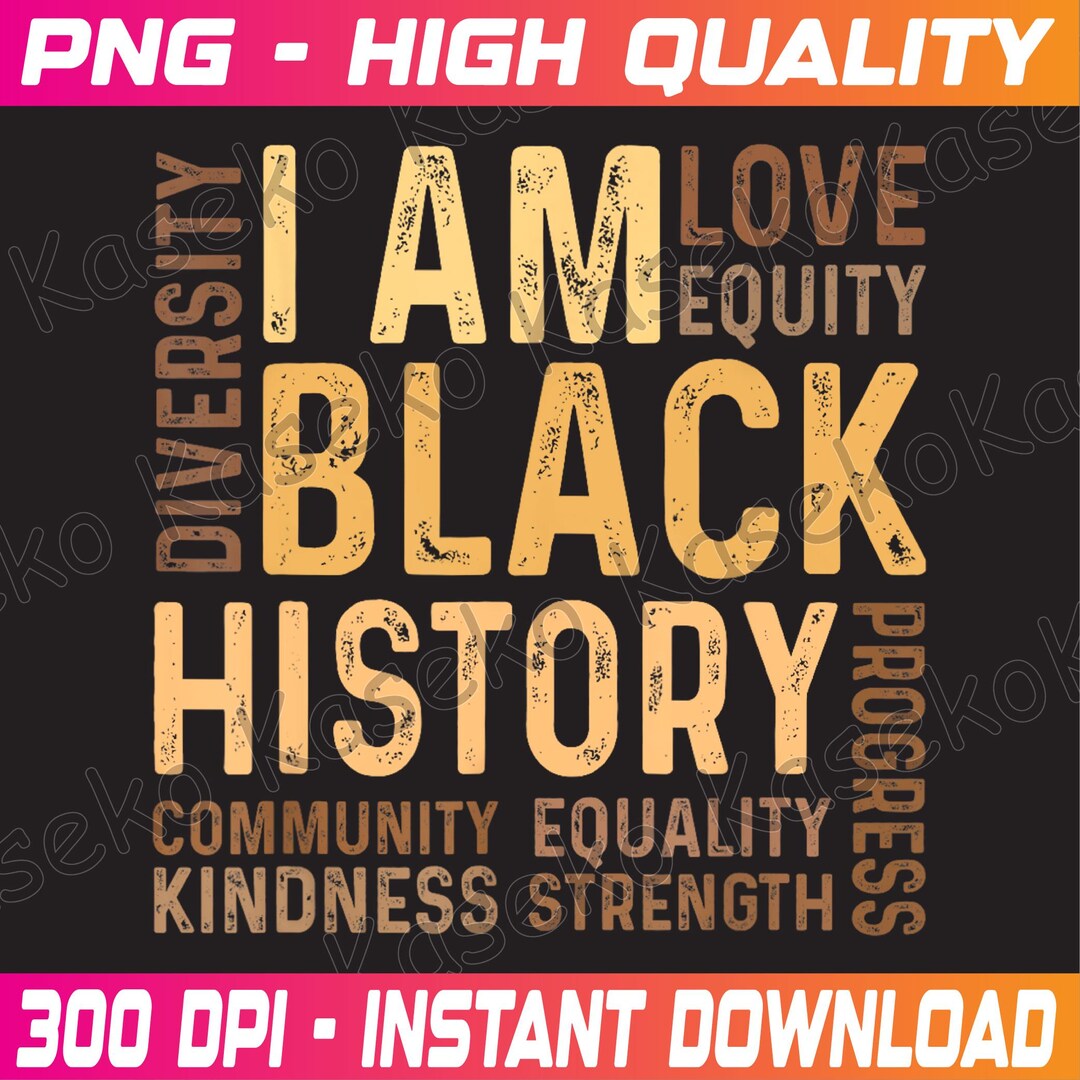 I Am Black History Black History Month Gift African American Png, I Am ...