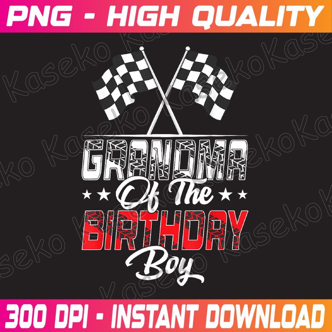 Race Car Grandma of the Birthday Boy Racing Family Pit Crew Png, Race ...