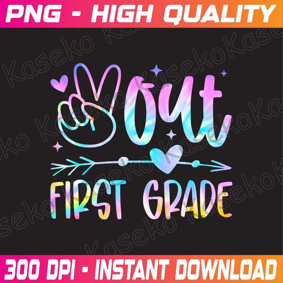 Peace Out First Grade Cute Tie Dye Last Day of 1st Grade Png, First Day ...