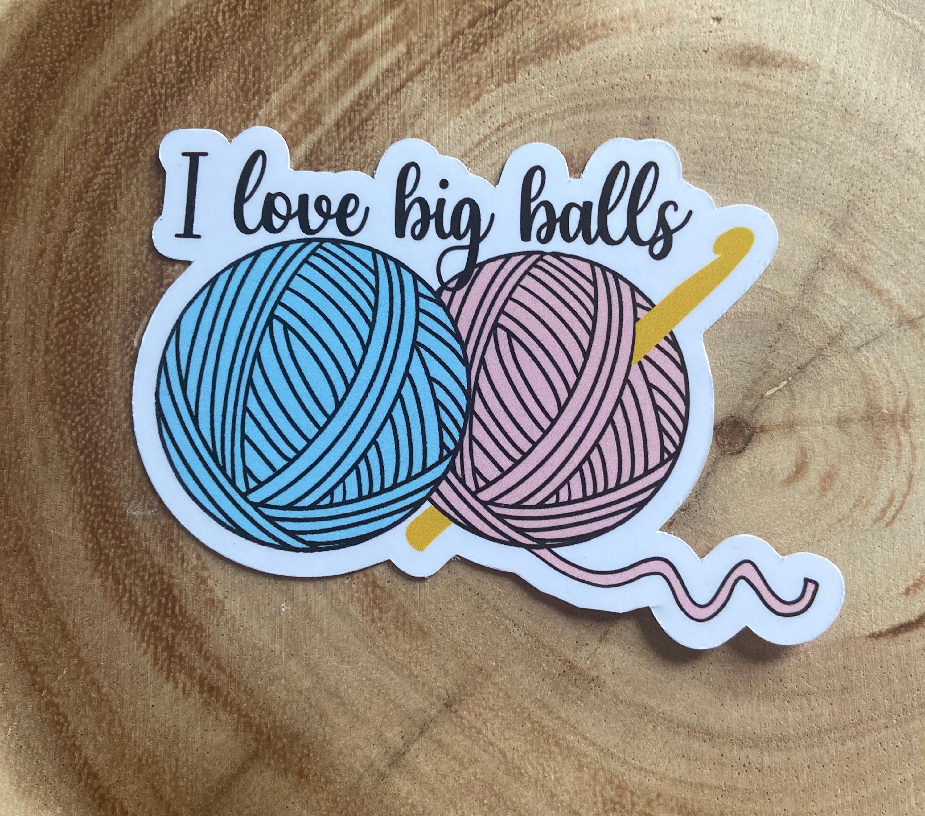 Crochet Knitting I Love Big Balls Subversive Sticker | Etsy