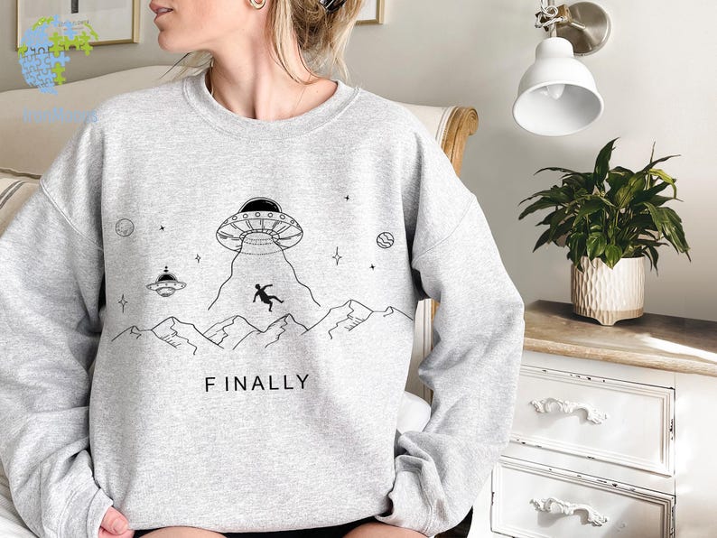 Alien Sweatshirt, UFO T-shirt, Alien Abduction Hoodie, Alien Finally ...