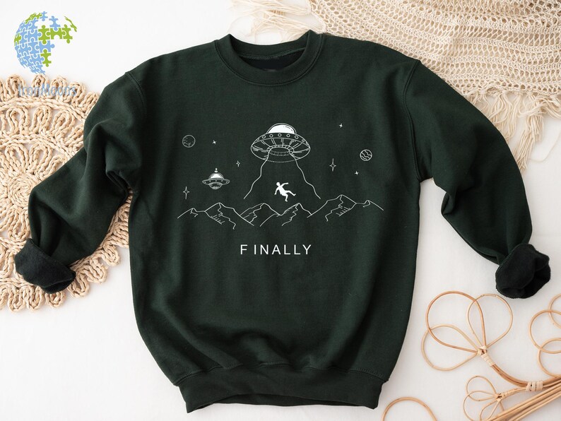 Alien Sweatshirt, UFO T-shirt, Alien Abduction Hoodie, Alien Finally ...