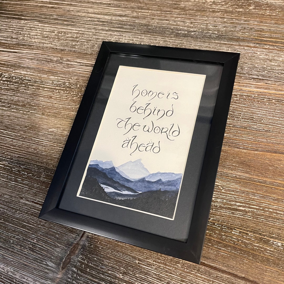 Home is Behind, the World Ahead, LOTR, Custom Hand Lettered Watercolor ...