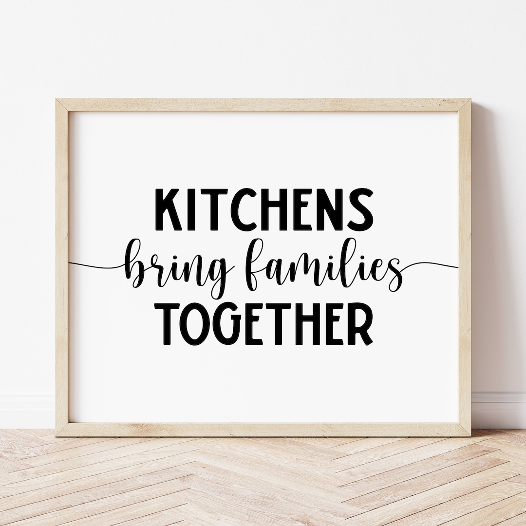 Kitchens Bring Families Together, Kitchen Wall Decor, Printable Art ...