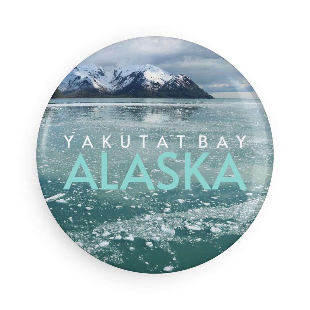 Yakutat Bay, Alaska Button Magnet, Round 1 & 10 Pcs - Etsy