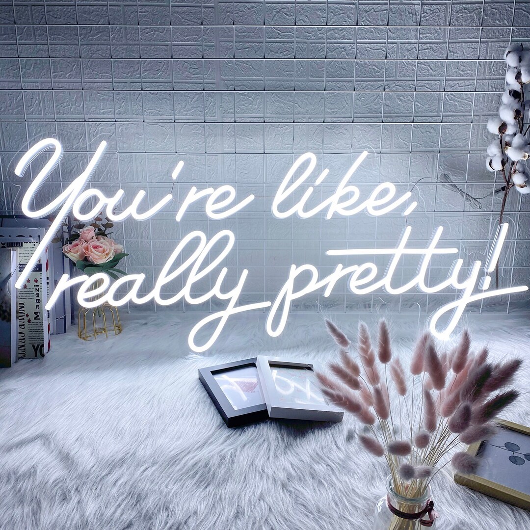 You're Like Really Pretty Neon Sign Custom Wall Decor, Weddin Neon Sign ...