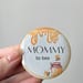 Mommy to Bee Baby Shower Pin, Daddy to Be Badge, Sweet Baby Bee Party ...