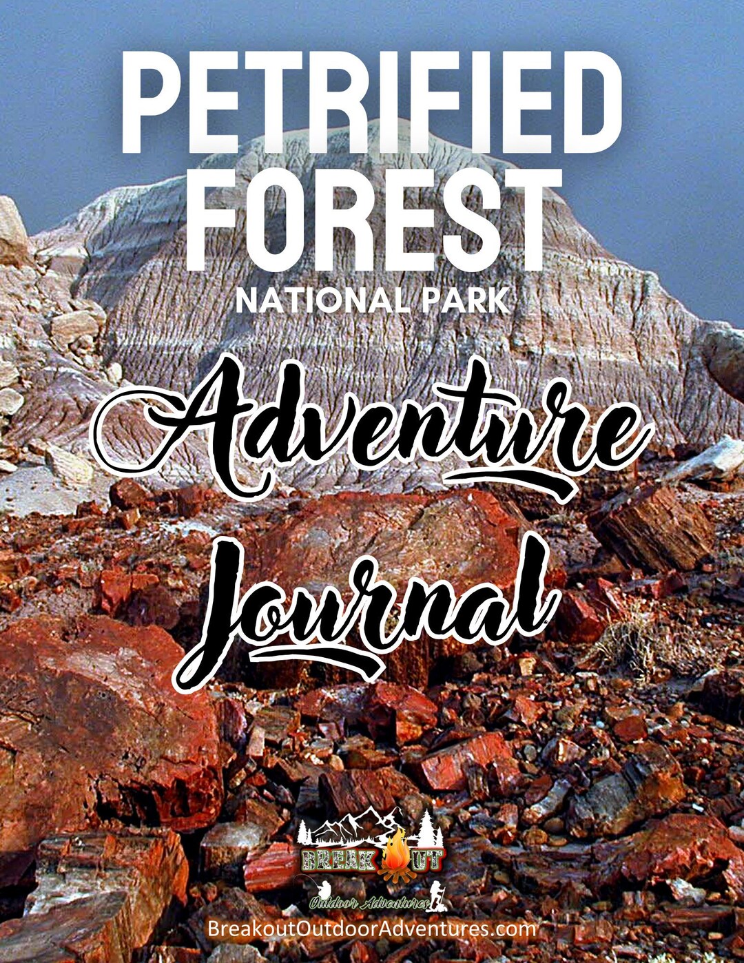 Petrified Forest National Park Adventure Journal: DIGITAL DOWNLOAD ...