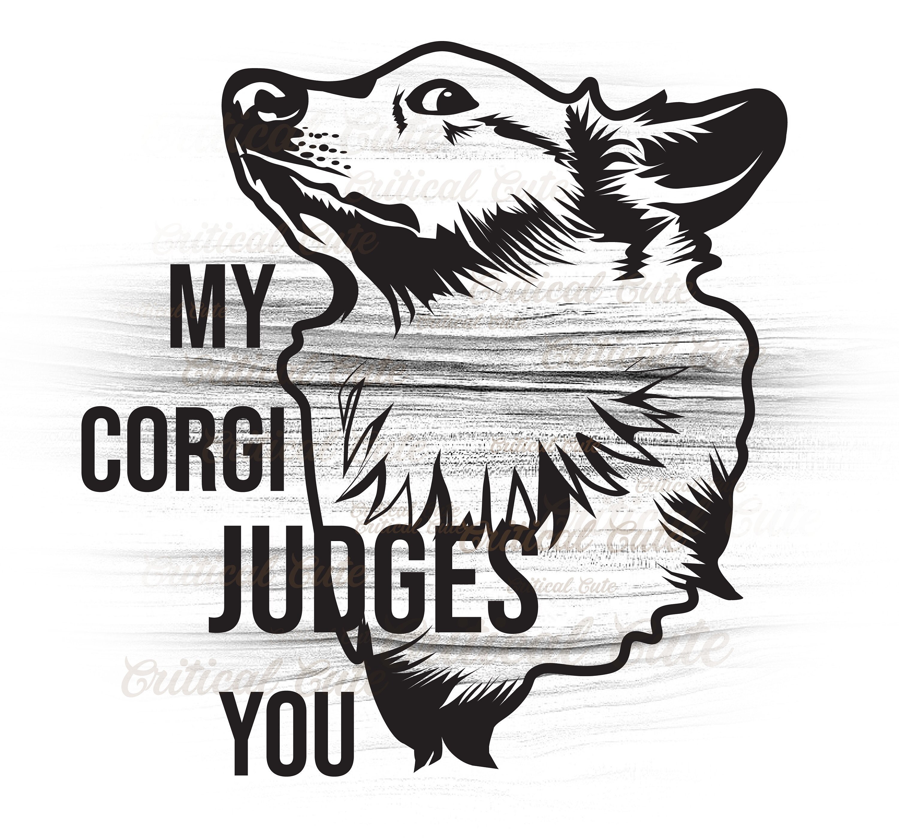 My Corgi Judges You! SVG Cut File Shirt Design Printable Instant ...