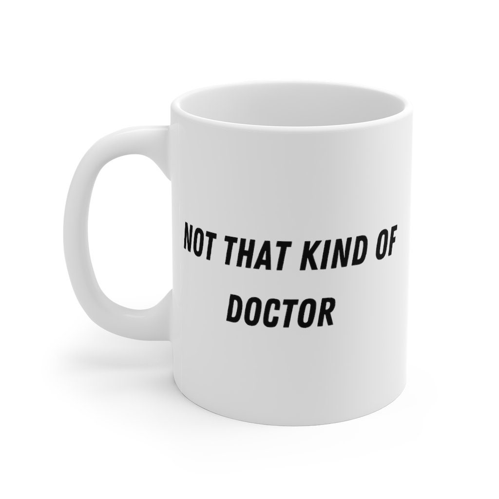 not-that-kind-of-doctor-mug-funny-doctor-gift-phd-gift-phd-etsy