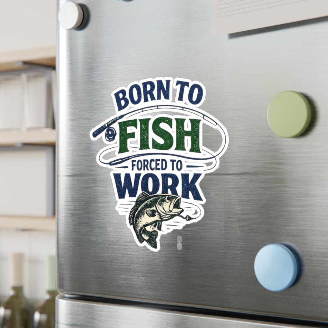 Born to Fish Forced to Work Sticker, Funny Fishing Decal for Anglers ...