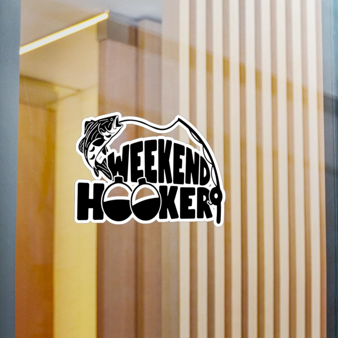 Fishing Sticker, Weekend Hooker Decal, Funny Fishing Sticker, Fishing ...