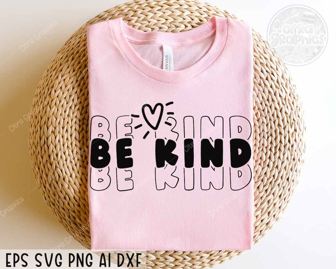 Be Kind SVG PNG, Kindness Svg, Positive Quote Svg, Motivational Svg ...