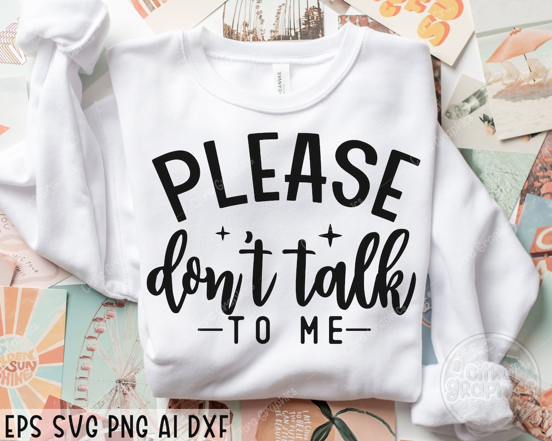 Please Don't Talk to Me SVG, Funny Shirt Svg, Not Today Svg, Sarcastic ...