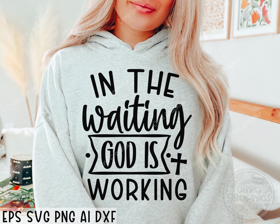 In the Waiting, God is Working SVG, Christian Svg, Bible Verse Svg ...