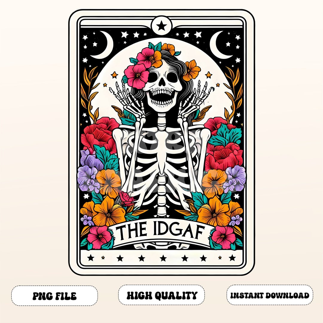 The IDGAF Funny Tarot Card PNG, Sarcastic Skeleton Skull Sublimation ...