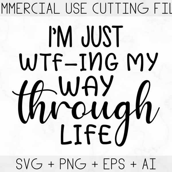 Im Just Wtf In My Way Through Life Svg Etsy