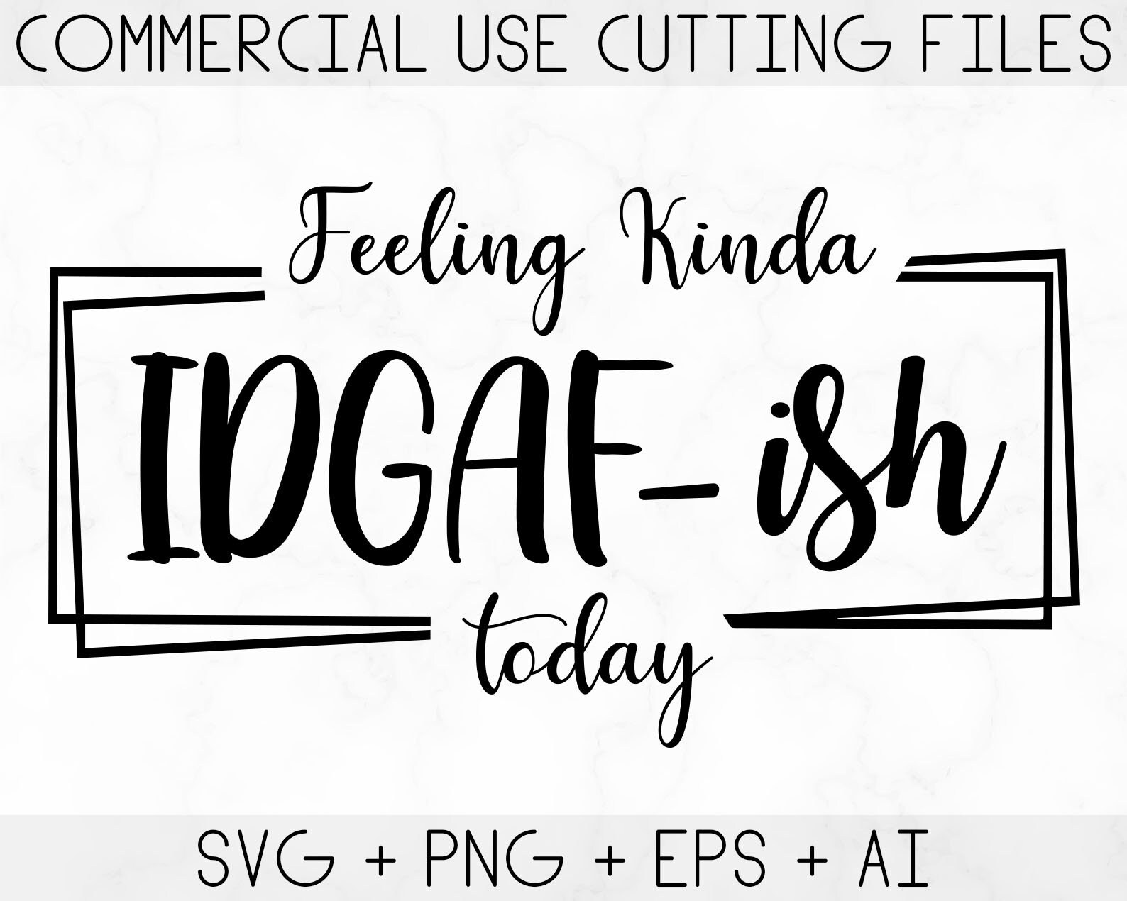Feeling Kinda Idgaf-ish Today Svg, Idgaf Ish Svg, IDGAF Svg , IDGAF Ish ...