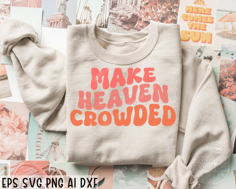 Make Heaven Crowded SVG Christian Svg Religious Svg Wavy - Etsy