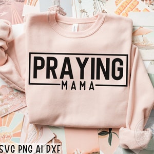 Praying Mama SVG, Mom Life Svg, Christian Svg, Religious Svg, Mother's ...