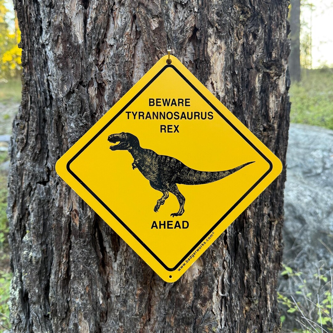 Beware Tyrannosaurus Rex Ahead Sign (small 7.5 X 7.5) by ...