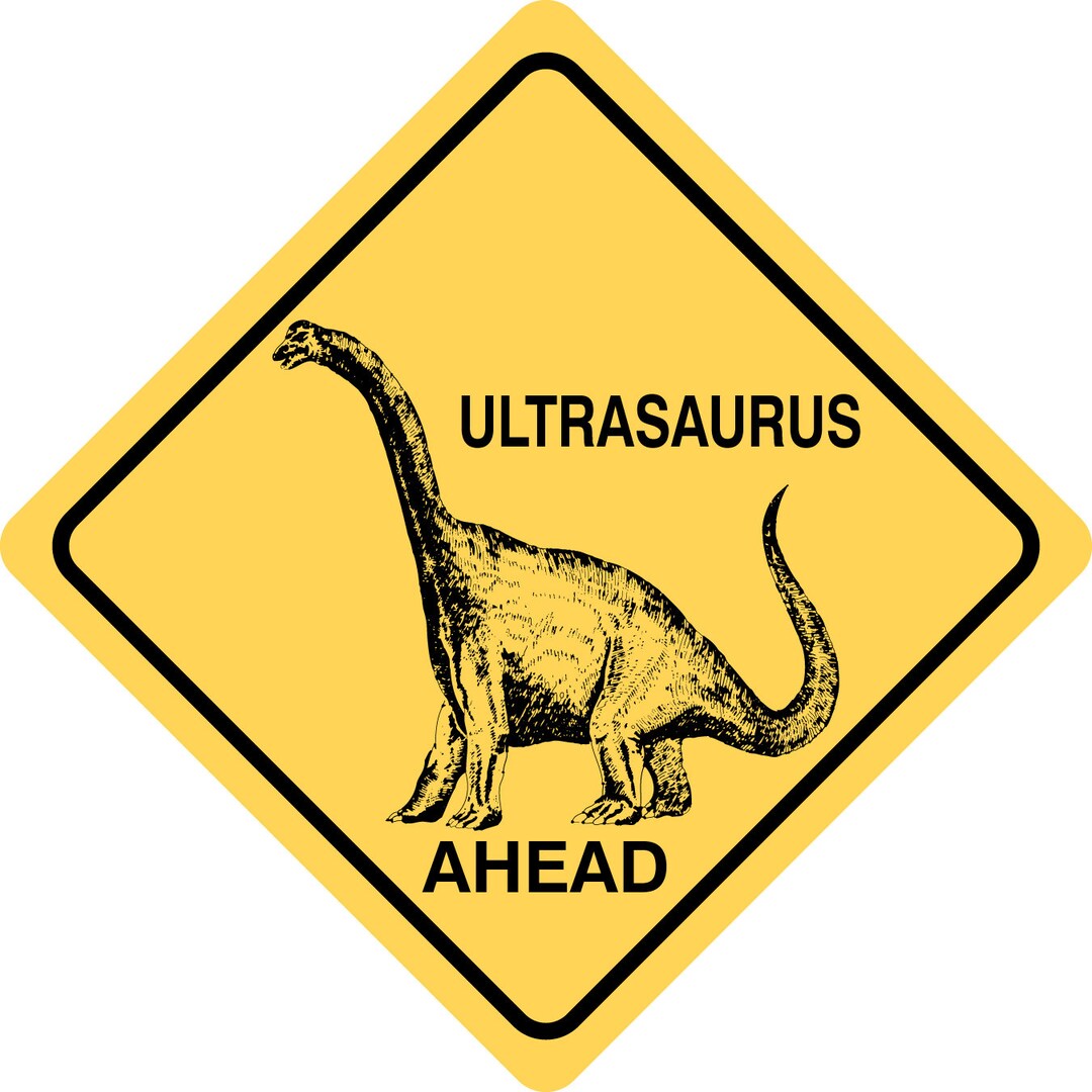 ULTRASAURUS AHEAD Sign large Badgerworks Signs & Designs - Etsy