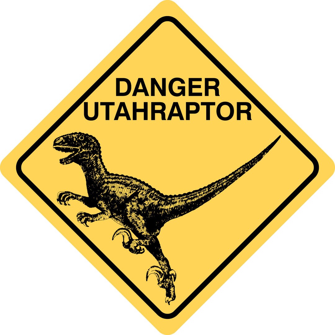 DANGER UTAHRAPTOR Dinosaur Sign - (large) - Badgerworks Signs & Designs ...