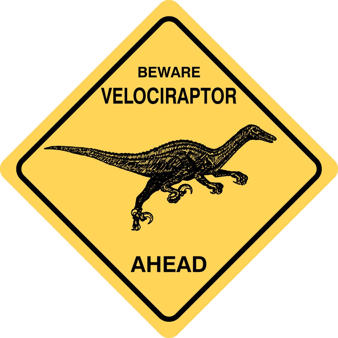 BEWARE VELOCIRAPTOR AHEAD Dinosaur Sign - (large 15" X 15 ...