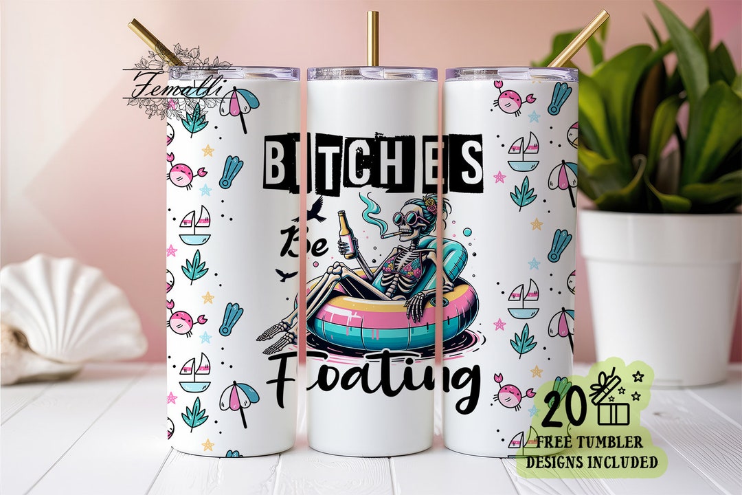 Bitches Be Floatin 20 Oz Skinny Tumbler Png, Skeleton Pool Floaty ...