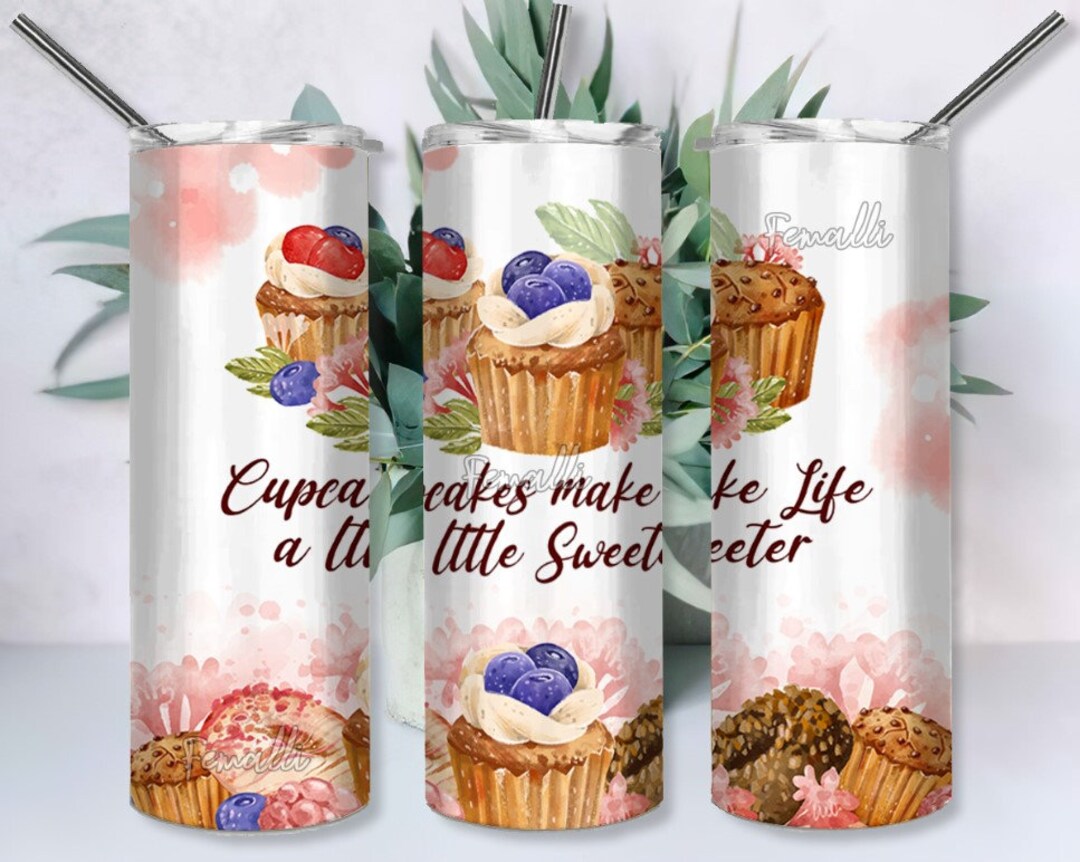 Cupcakes Make Life a Little Sweeter 20oz Skinny Tumbler Wrap Design PNG ...