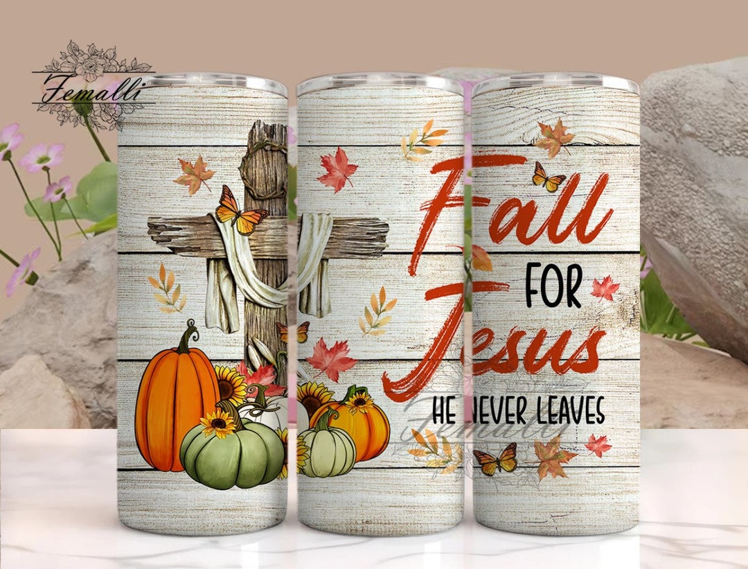Faith Fall for Jesus 20 Oz Skinny Tumbler Designs/png, Faith Fall ...