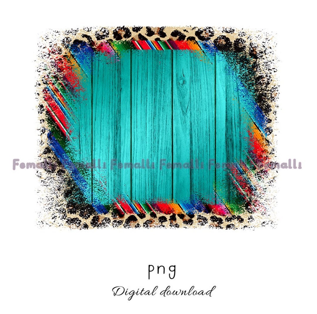 Serape Leopard Background Png,frame Splash Turquoise Distressed Rustic ...