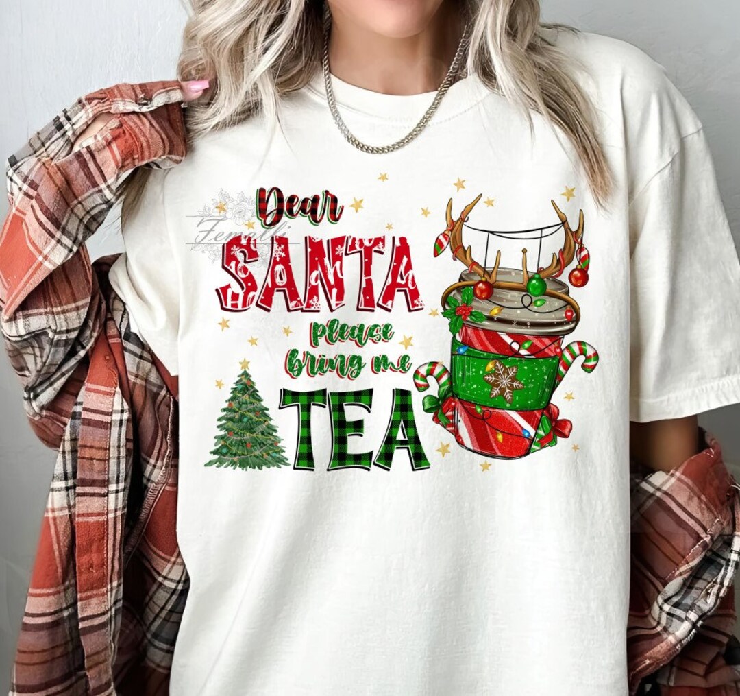Dear Santa Please Bring Me Tea PNG, Christmas Png, Merry Christmas Png ...