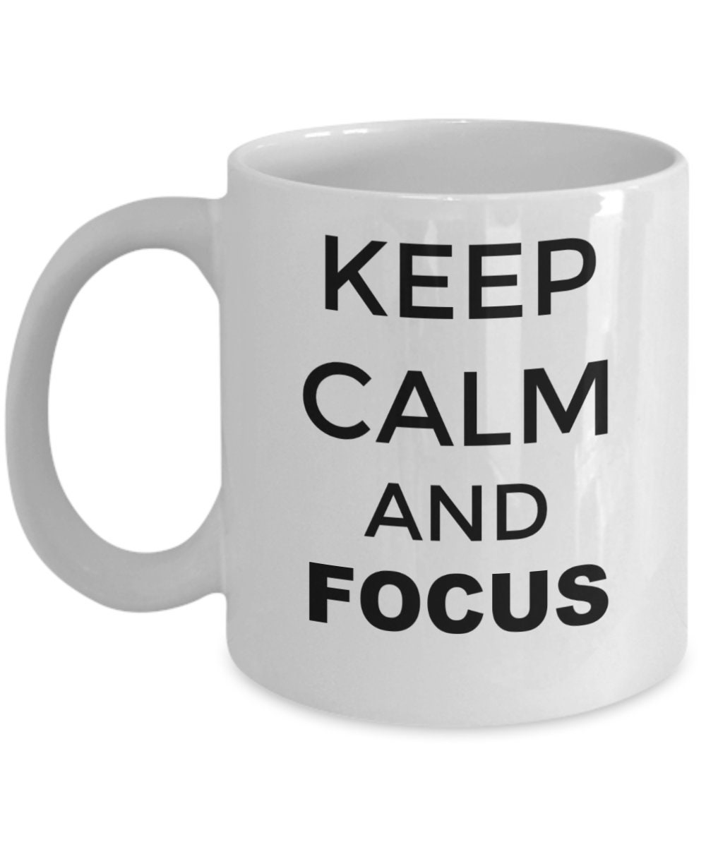 Keep Calm And Focus