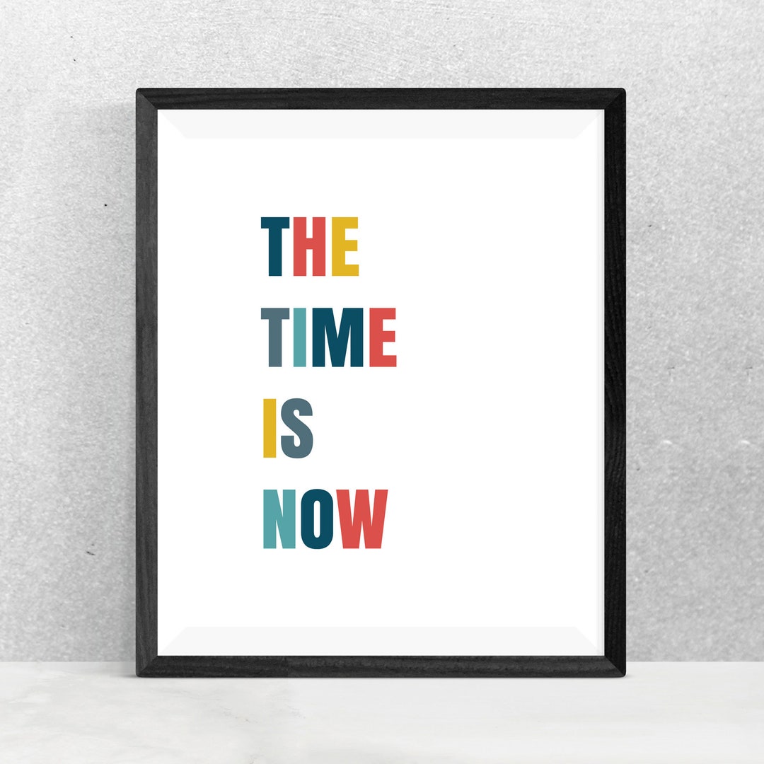 The Time is Now Wall Art Digital Download, Motivational Prints Wall Art ...