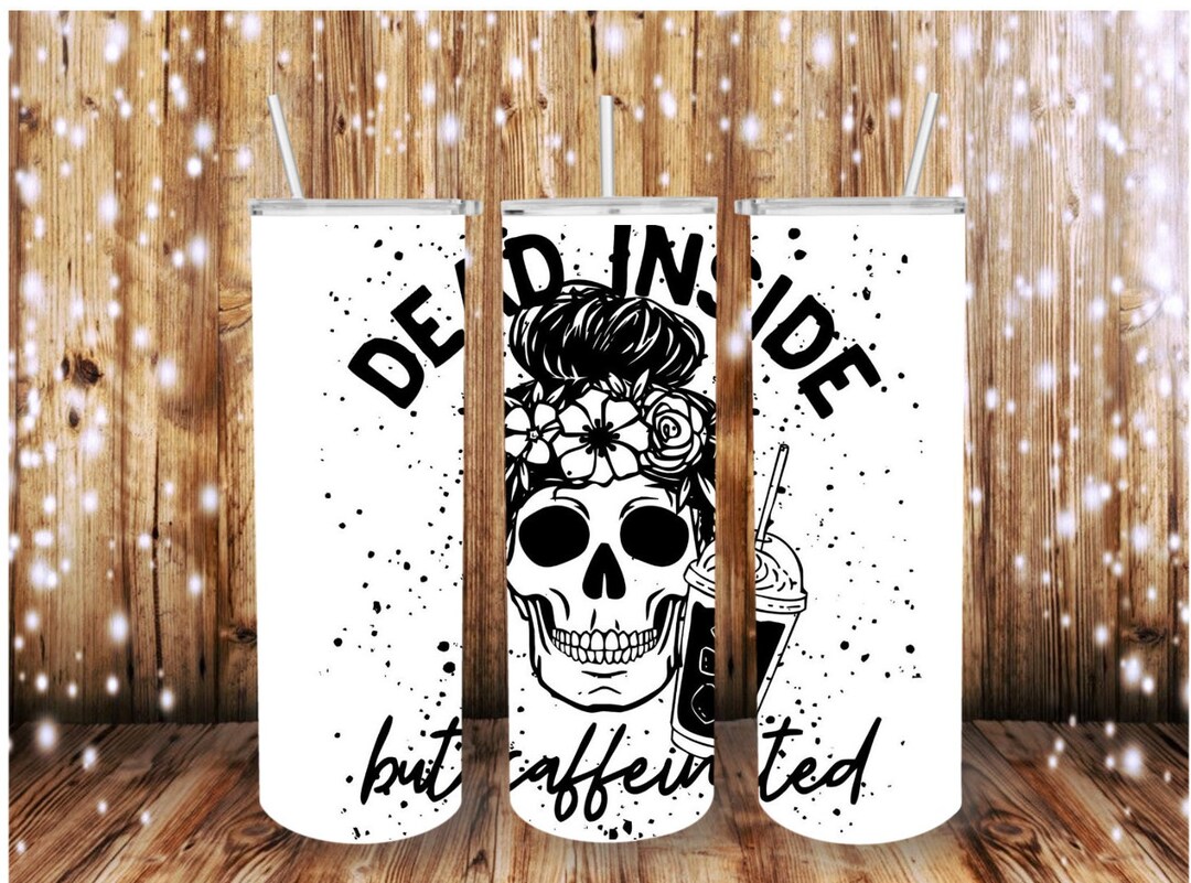 Dead Inside but Caffeinated Tumbler Messy Bun Skull 20 Ounce Stainless ...