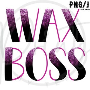 Wax Boss~ Png ~ Esthetician ~ Wax ~ Waxing ~ Funny Esthetician Png/jpeg ...