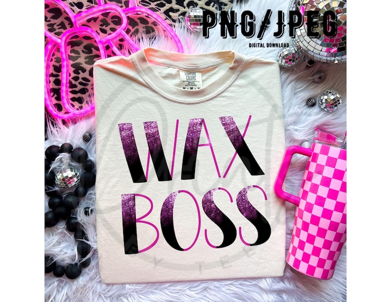 Wax Boss~ Png ~ Esthetician ~ Wax ~ Waxing ~ Funny Esthetician Png/jpeg ...