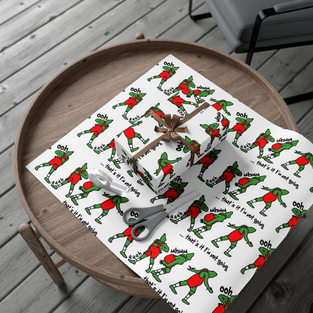 Grinch Wrapping Paper, Ooh Aah Mhmm...that's It I'm Not Going - Etsy