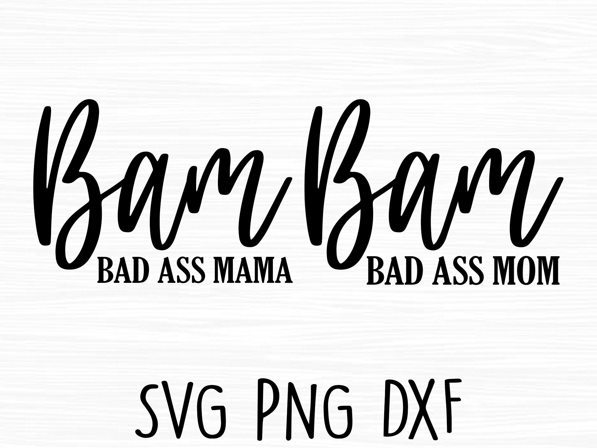 Bam Svg Bad Ass Mom Svg Bad Ass Mama Svg Funny Mom Shirt Etsy