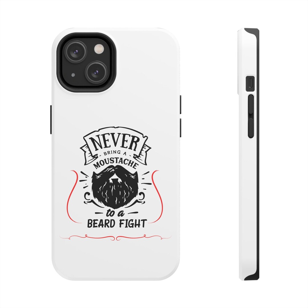 Never Bring a Moustache to a Beard Fight Tough Phone Cases - Beard Fan ...