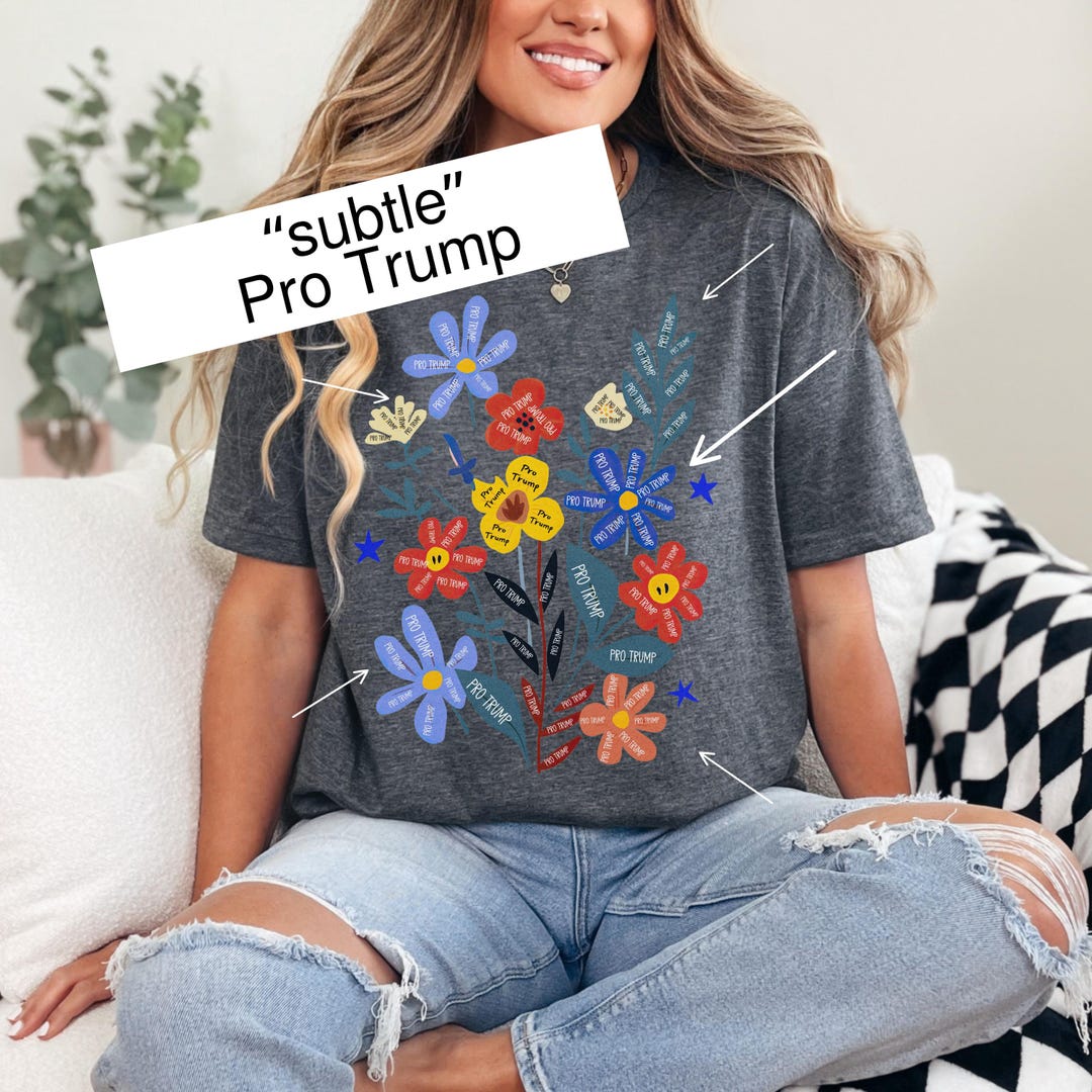 Subtle Pro-trump Floral Shirt, Pro Trump Flower Shirt, Subtle Pro-trump ...